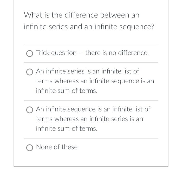 Solved What is the difference between an infinite series and | Chegg.com