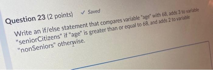 Solved Question 23 (2 points) Saved Write an if/else | Chegg.com