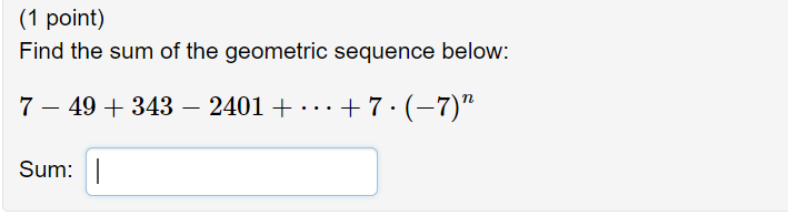Solved (1 ﻿point)Find the sum of the geometric sequence | Chegg.com