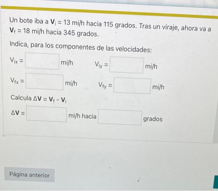 Solved Un bote iba a V; = 13 mi/h hacia 115 grados. Tras un | Chegg.com