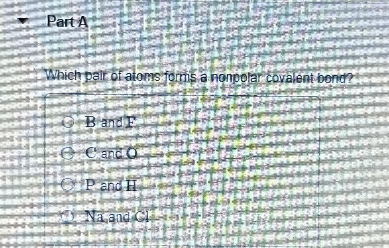 Solved Part AWhich pair of atoms forms a nonpolar covalent | Chegg.com