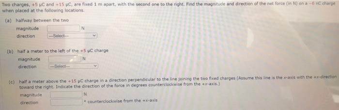 Solved Two charges, +5μC and +15μCi are fixed 1 m apart, | Chegg.com