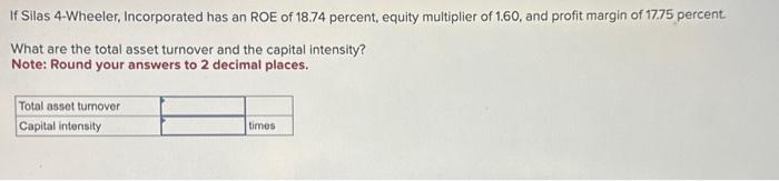 Solved If Silas 4-Wheeler, Incorporated has an ROE of 18.74 | Chegg.com