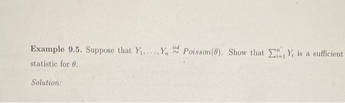 Solved Example 9.5. Suppose that Y1,…,Yn∼ idd Poisson(θ). | Chegg.com Solved Example 9.5. Suppose that Y1,…,Yn∼ idd Poisson(θ). | Chegg.com