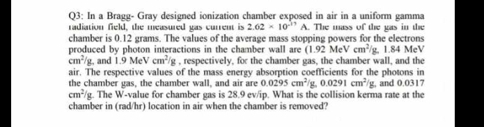 Solved Q3: In a Bragg- ﻿Gray designed ionization chamber | Chegg.com