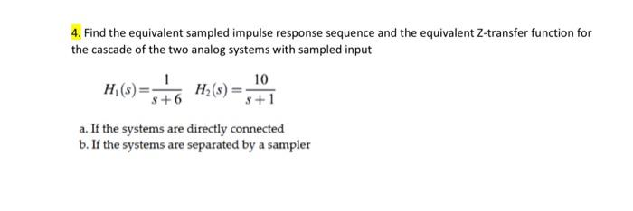 Solved 4. Find the equivalent sampled impulse response | Chegg.com
