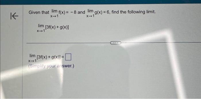 Solved K Given that lim f(x) = -8 and lim g(x) = 6, find the | Chegg.com