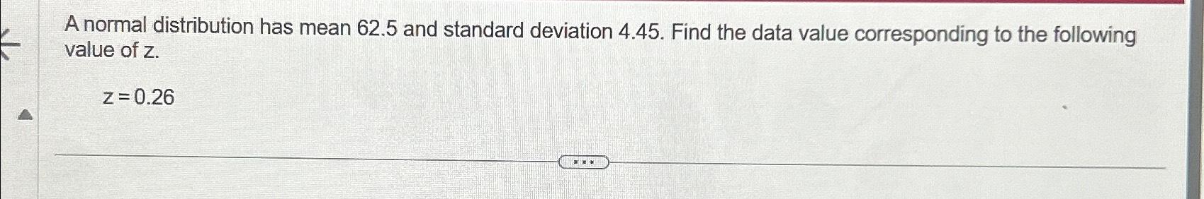 Solved A Normal Distribution Has Mean 62 5 ﻿and Standard