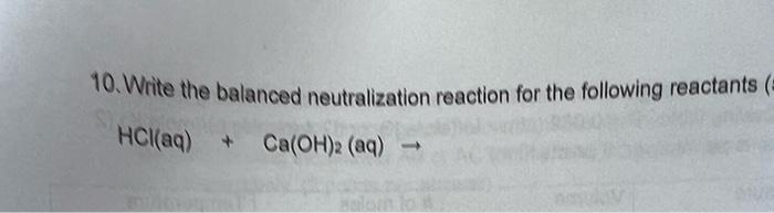 Solved 10. Write the balanced neutralization reaction for | Chegg.com