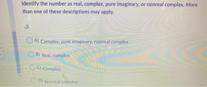 Solved Identify The Number As Real, Complex, Pure Imaginary,