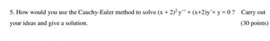 Solved 5. How would you use the Cauchy-Euler method to solve | Chegg.com