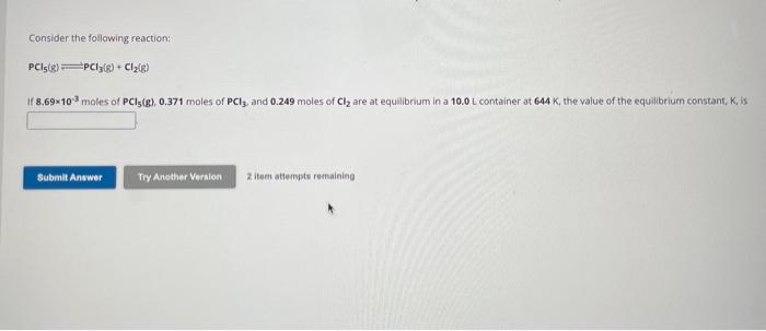 Solved Consider the following reaction:PCl5(g) PCl3(g) + | Chegg.com