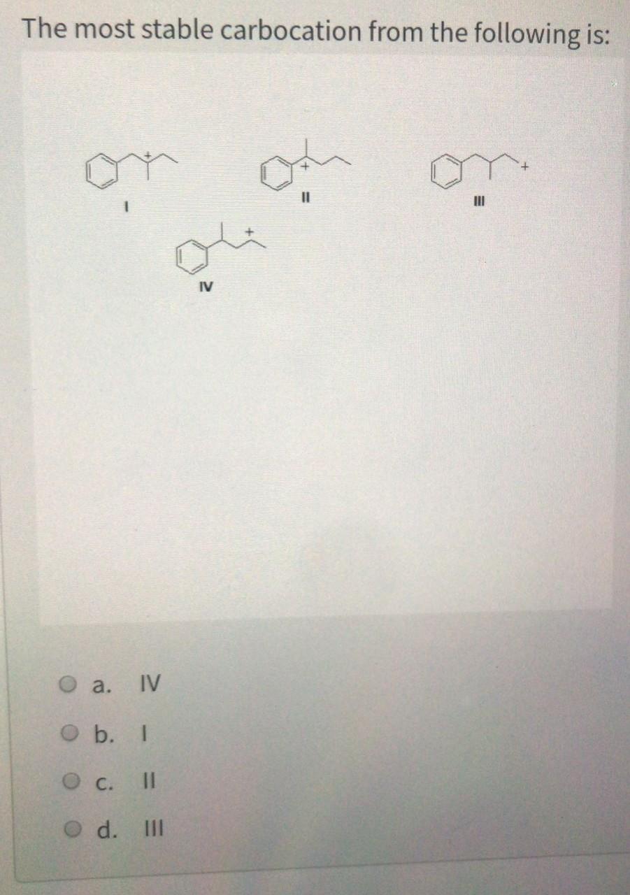 Solved The most stable carbocation from the following is: | Chegg.com
