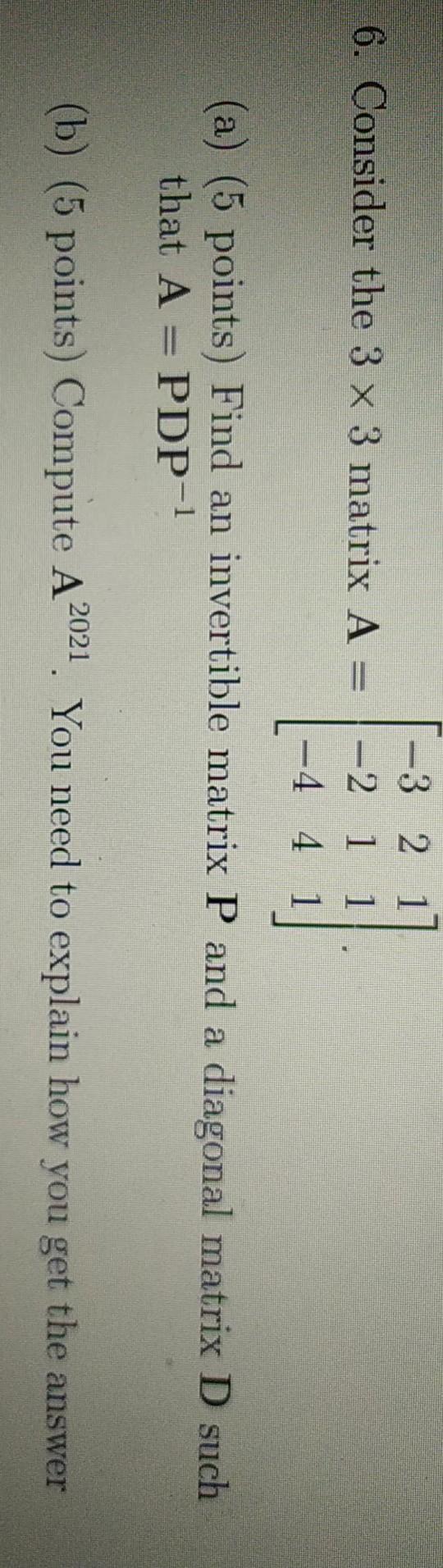 Solved -3 2 1 6. Consider the 3 x 3 matrix A = 1-2 1 1 -4 -4 | Chegg.com