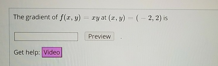 Solved The gradient of f(x, y) = xy at (x, y) = ( - 2, 2) is | Chegg.com