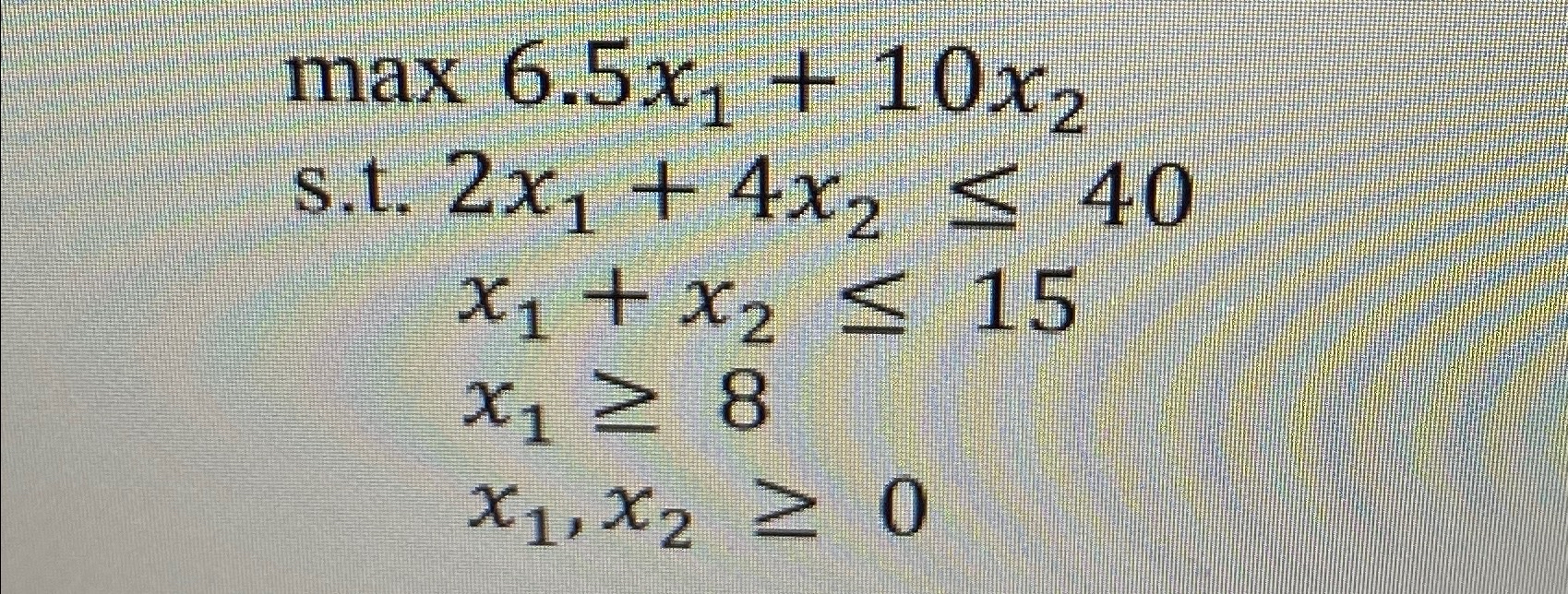 Solved max6.5x1+10x2 ﻿s.t. 2x1+4x2≤40x1+x2≤15x1≥8x1,x2≥0 | Chegg.com