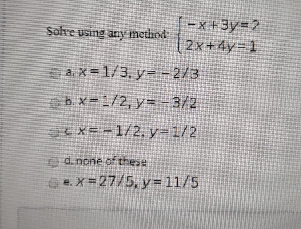 Solved -x+3y= 2 Solve using any method: 2x + 4y=1 a. X= 1/3, | Chegg.com