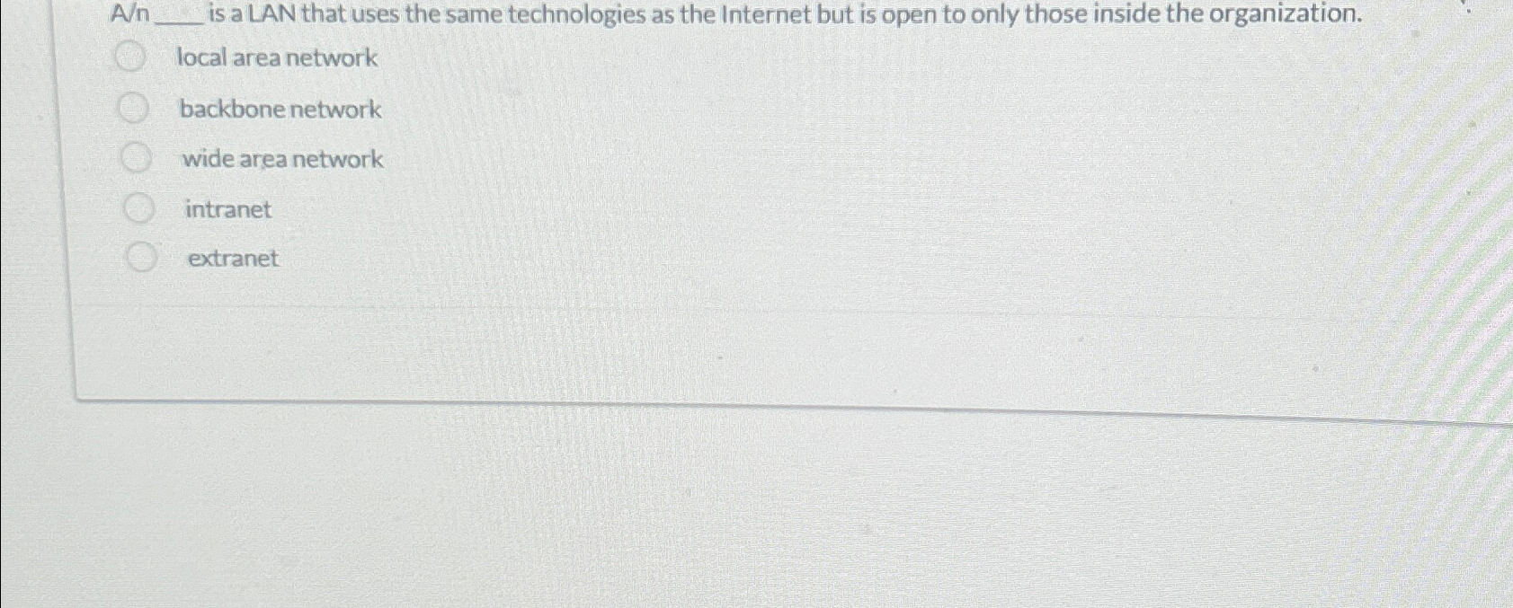 Solved A n, ﻿is a LAN that uses the same technologies as the | Chegg.com