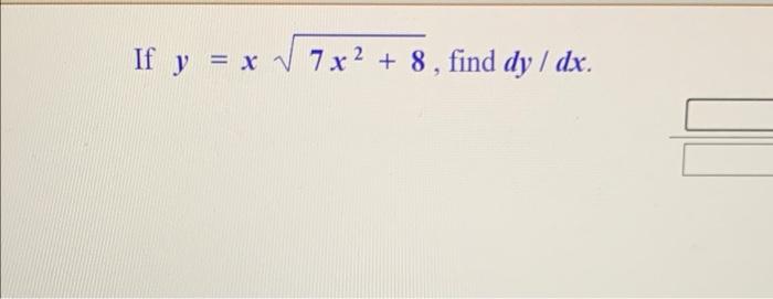 Solved If y=x7x2+8, find dy/dx | Chegg.com