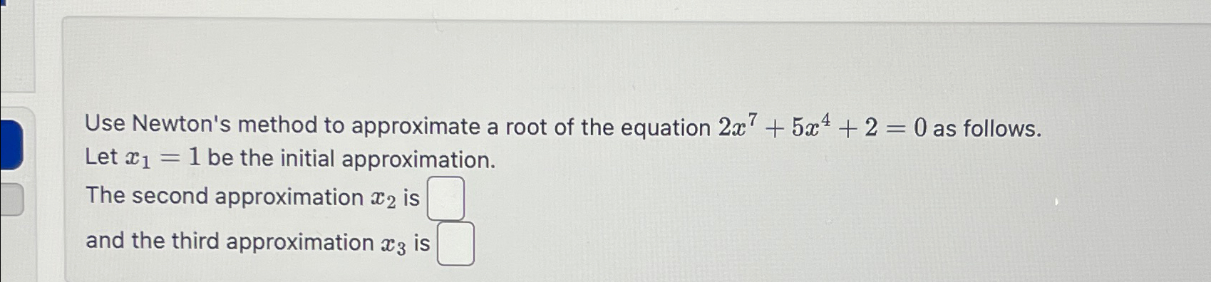 Solved Use Newton's method to approximate a root of the | Chegg.com