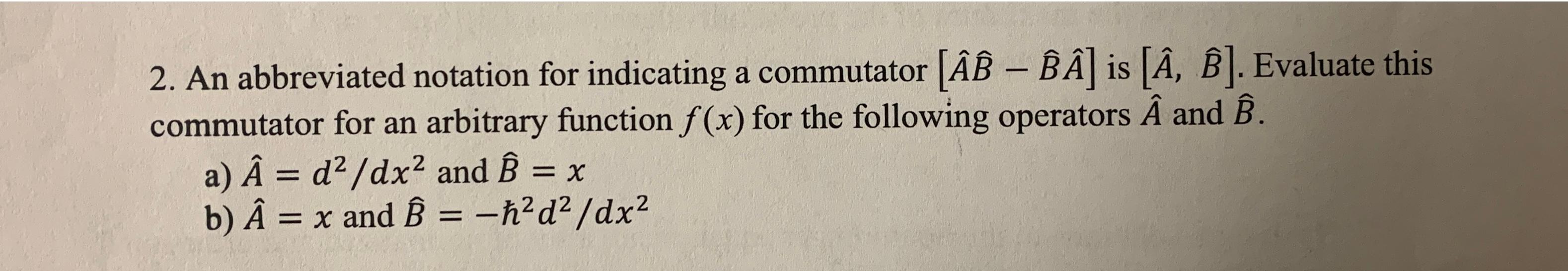 Solved An abbreviated notation for indicating a commutator | Chegg.com