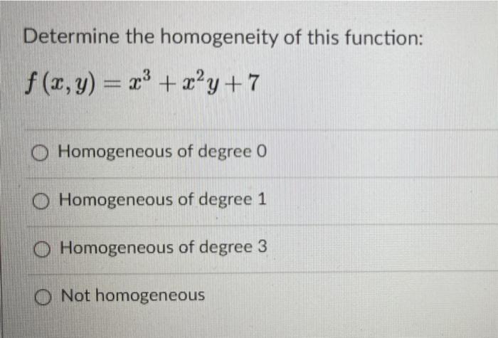 Solved Determine the homogeneity of this function: f(x, y) = | Chegg.com
