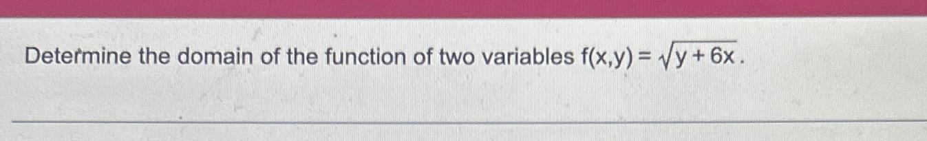 Solved Determine the domain of the function of two variables | Chegg.com