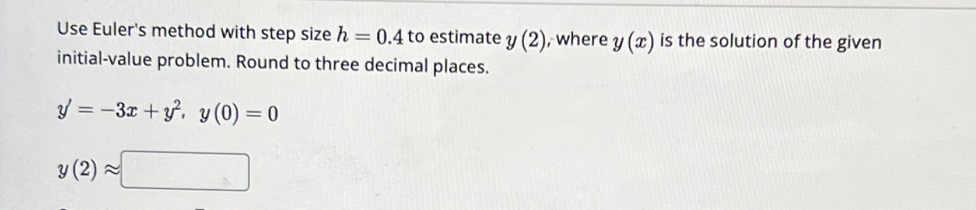 Solved Use Euler's method with step size h=0.4 ﻿to estimate | Chegg.com