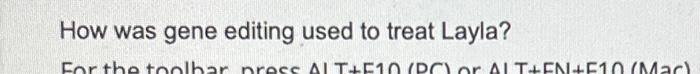 How was gene editing used to treat Layla? With what | Chegg.com
