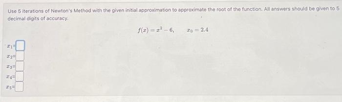 Solved Use 5 Iterations Of Newtons Method With The Given