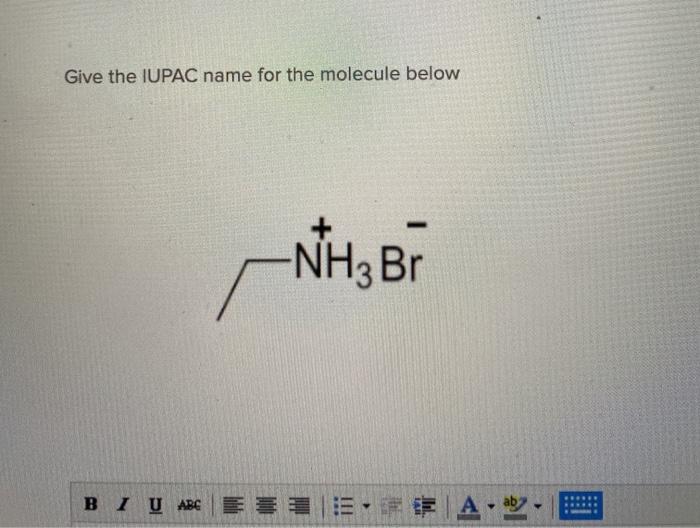 Solved Give the IUPAC name for the molecule below NH3 Br BI | Chegg.com