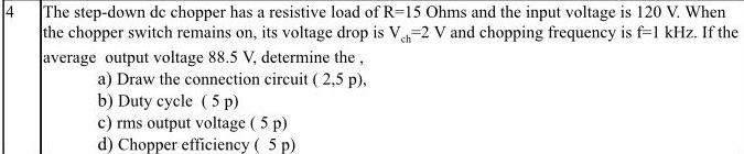 Solved The step-down de chopper has a resistive load of R=15 | Chegg.com