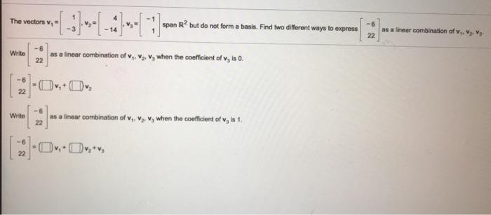 Solved The vectors , span R2 but do not form a basis. Find | Chegg.com
