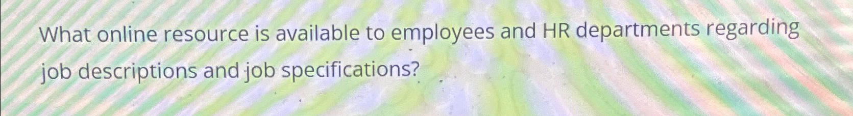 Solved What online resource is available to employees and HR | Chegg.com