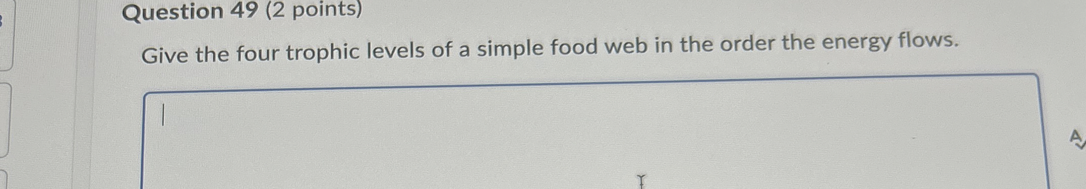 Solved Question 49 (2 ﻿points)Give the four trophic levels | Chegg.com