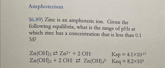 Solved 16.89) Zinc is an amphoteric ion. Given the following | Chegg.com