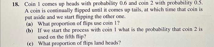 Solved 18. Coin 1 comes up heads with probability 0.6 and | Chegg.com