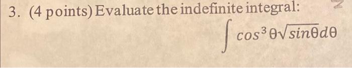Solved 3. (4 points) Evaluate the indefinite integral: | Chegg.com