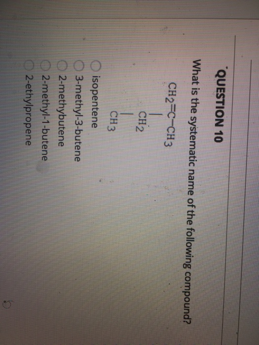 Solved QUESTION 10 What is the systematic name of the | Chegg.com