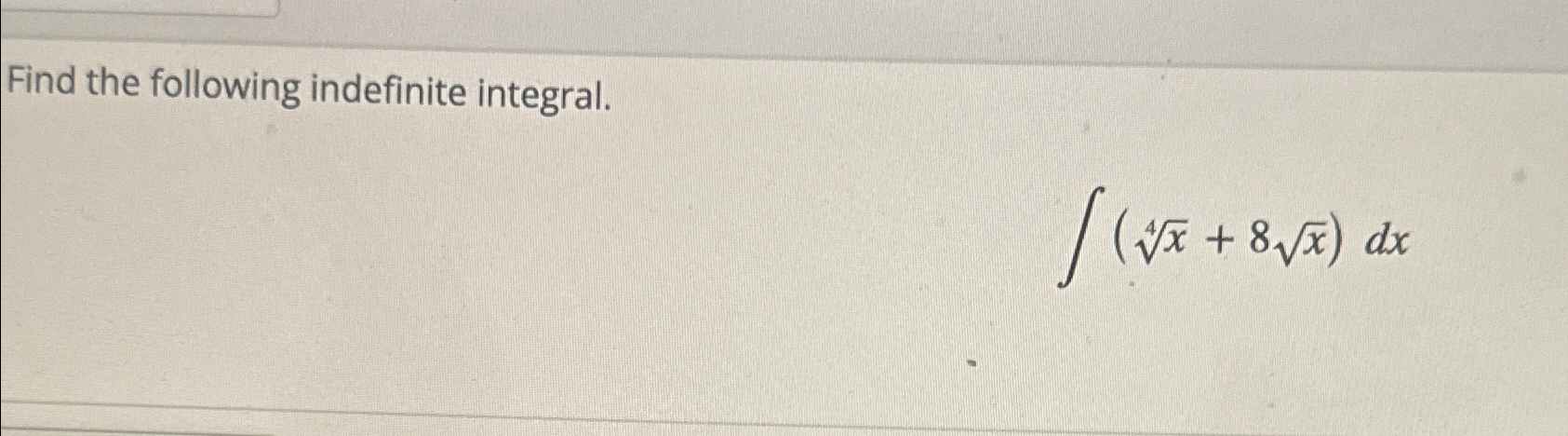 Solved Find the following indefinite integral.∫﻿﻿(x4+8x2)dx | Chegg.com