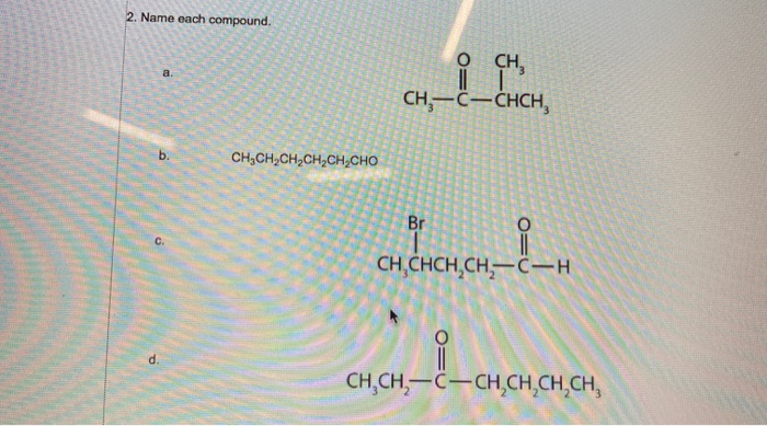 Solved 2. Name each compound. a CH-1 CH, CH, --C-CHCH, b. | Chegg.com