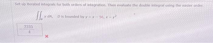 Solved Set up iterated integrals for both orders of | Chegg.com
