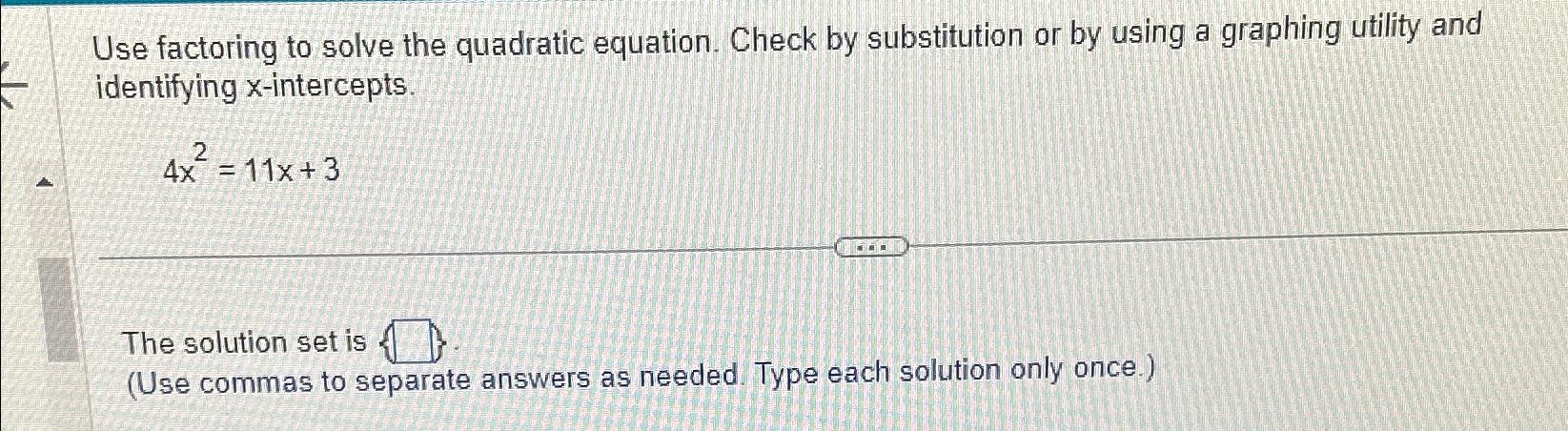 Solved Use factoring to solve the quadratic equation. Check | Chegg.com