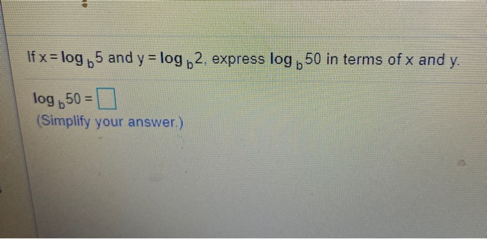 Solved Ifx = log 5 and y = log 12. express log , 50 in terms | Chegg.com