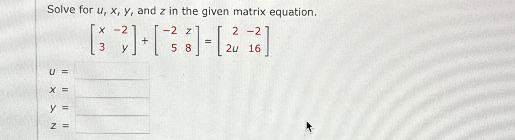 Solved Solve for u,x,y, ﻿and z ﻿in the given matrix | Chegg.com