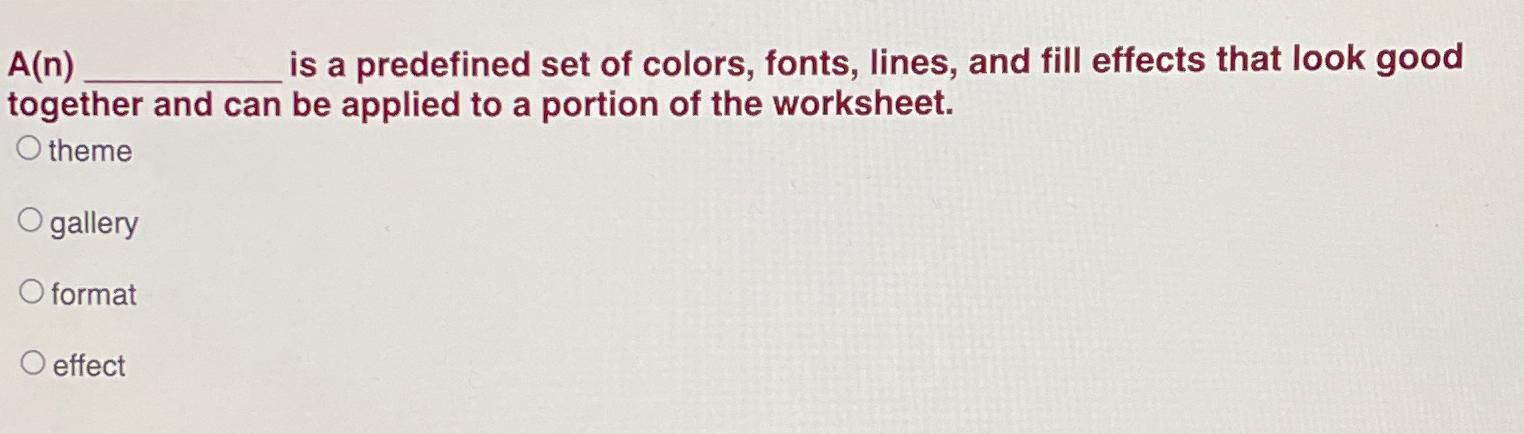 Solved A(n) ﻿is a predefined set of colors, fonts, lines, | Chegg.com