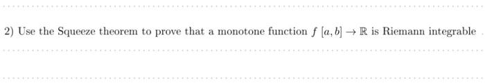 Solved 2) Use the Squeeze theorem to prove that a monotone | Chegg.com