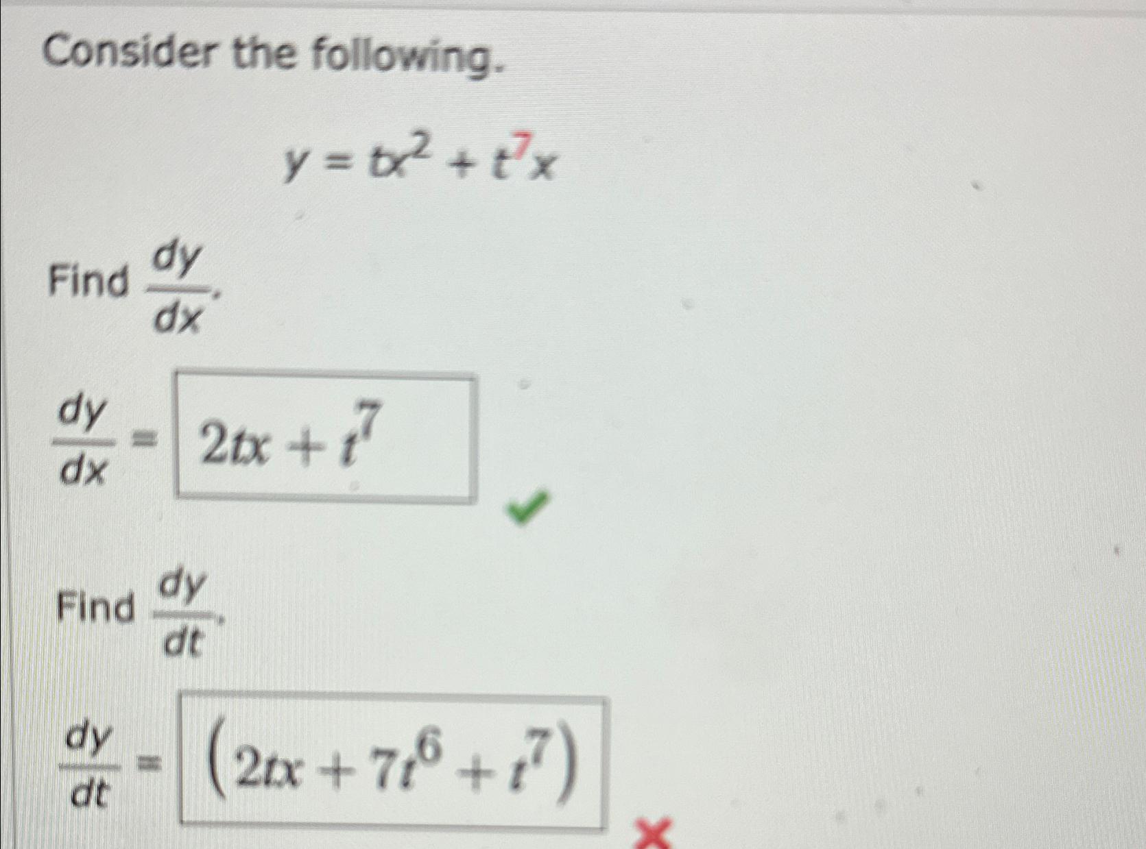 Solved Consider the following.y=tx2+t7xFind dydx.dydx=Find | Chegg.com
