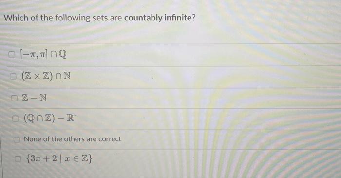 Solved Which of the following sets are countably infinite? | Chegg.com