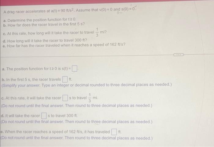 Solved A drag racer accelerates at a(t) = 90 fts. Assume | Chegg.com